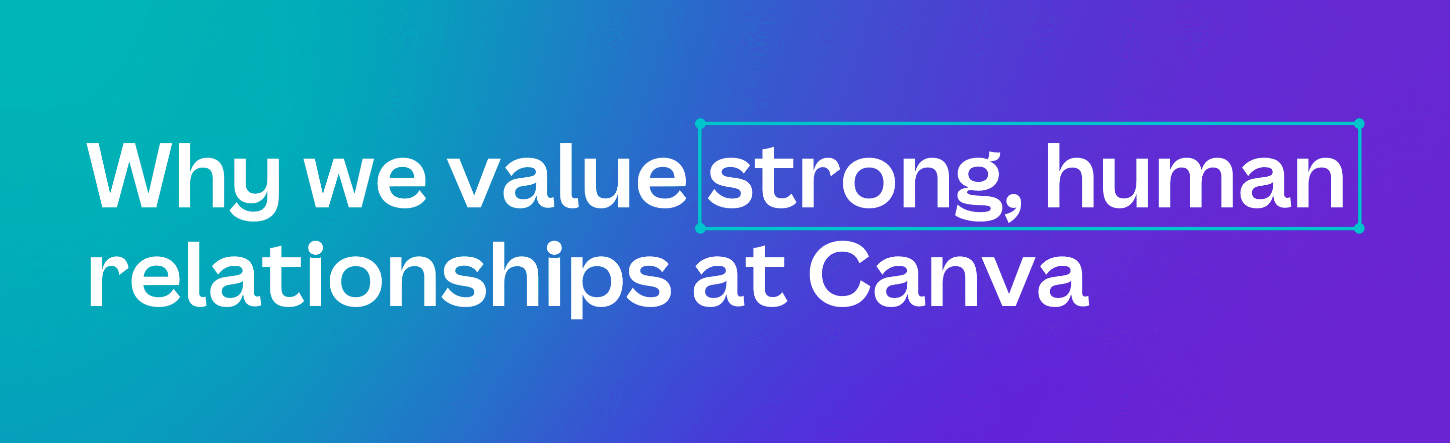 Why We Value Strong, Human Relationships at Canva