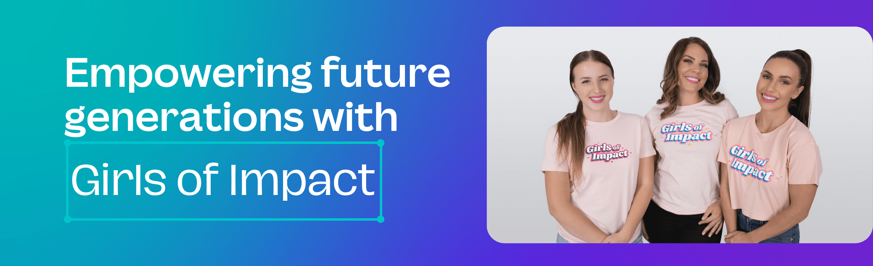 Empowering Future Generations with Girls of Impact
